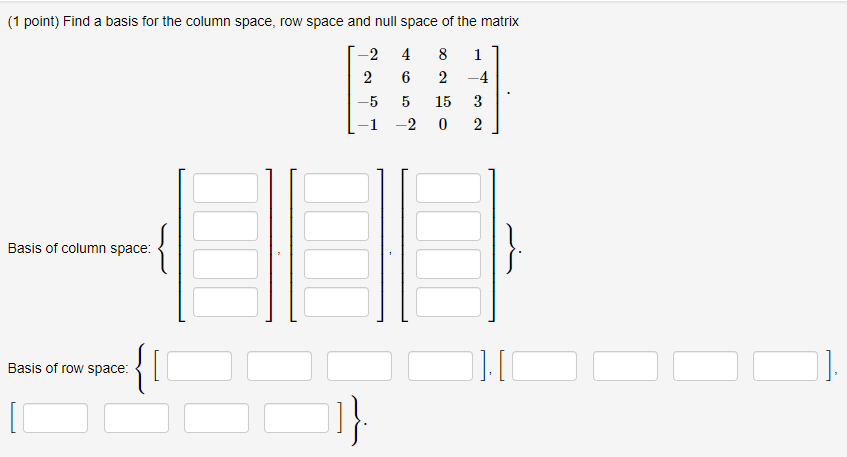 Solved (1 point) Find a basis for the column space, row | Chegg.com