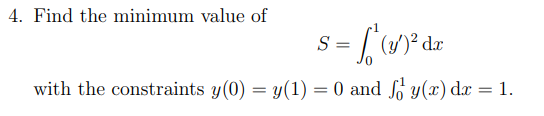 Solved 4. Find the minimum value of S=∫01(y′)2 dx with the | Chegg.com
