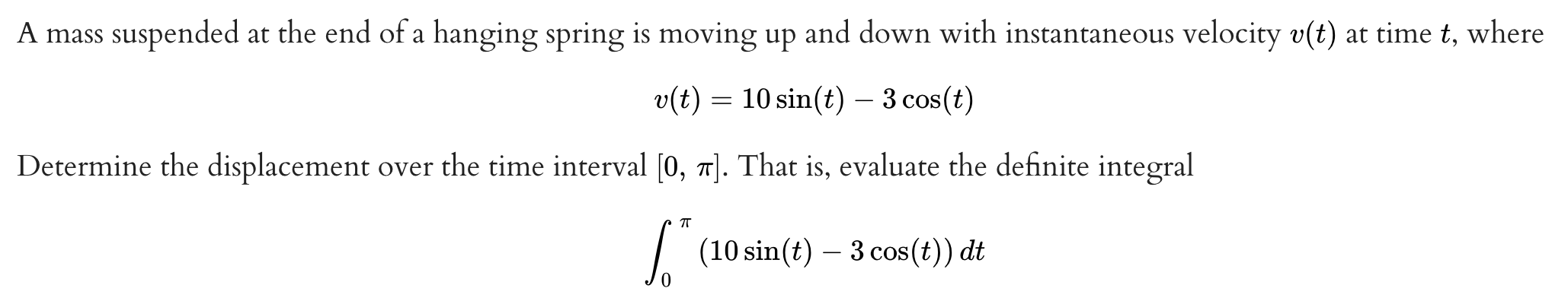 Solved v(t)=10sin(t)−3cos(t) Determine the displacement over | Chegg.com