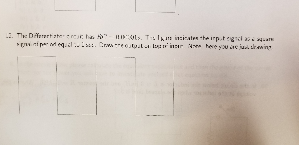 Solved 12. The Differentiator circuit has RC = 0.00001s. The | Chegg.com