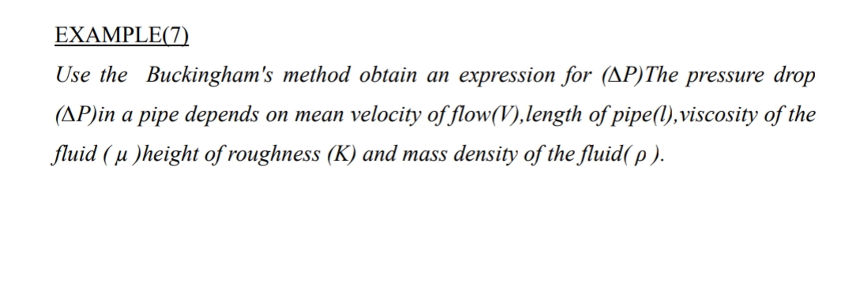 Solved EXAMPLE(7)Use the Buckingham's method obtain an | Chegg.com