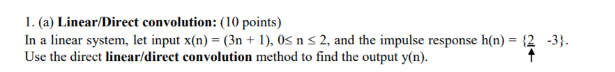 Solved 1. (a) Linear/Direct convolution: (10 points) In a | Chegg.com