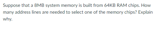 Solved Suppose that a 8MB system memory is built from 64KB | Chegg.com