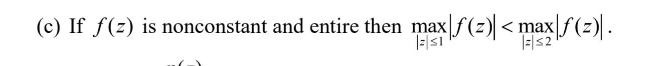 Solved (c) If f(z) is nonconstant and entire then | Chegg.com
