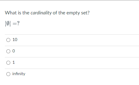 Solved What is the cardinality of the empty set? Ø =? 10 O1 | Chegg.com
