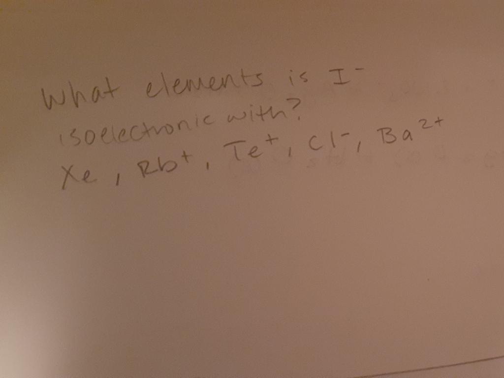 Solved What elements is I- so electronic with? Xe , Rbt, | Chegg.com