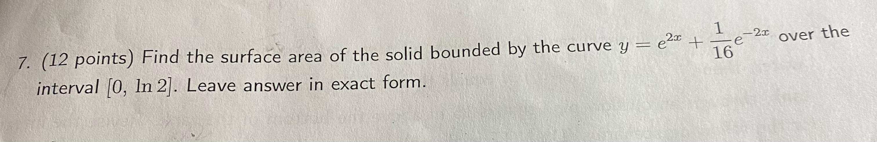 Solved 7. (12 points) Find the surface area of the solid | Chegg.com