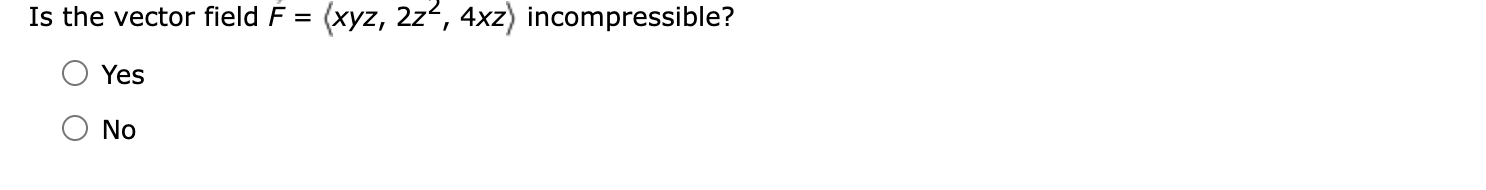 Solved Is the vector field F= xyz,2z2,4xz incompressible? | Chegg.com