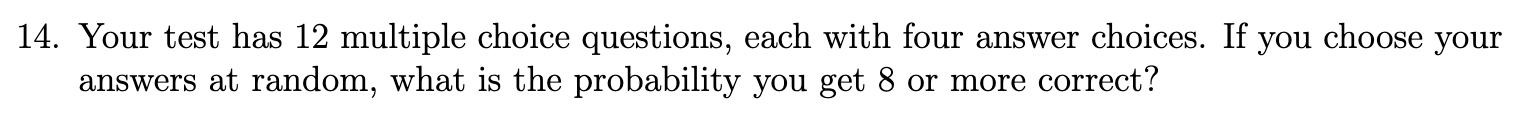 Solved 14. Your test has 12 multiple choice questions, each | Chegg.com
