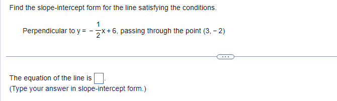 Solved Find the slope-intercept form for the line satisfying | Chegg.com