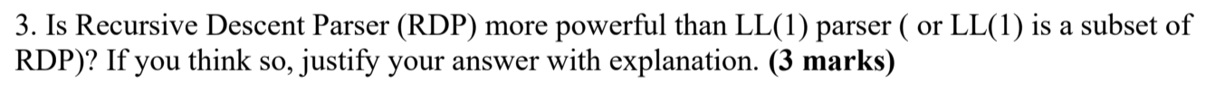 Solved 3. Is Recursive Descent Parser (RDP) more powerful | Chegg.com