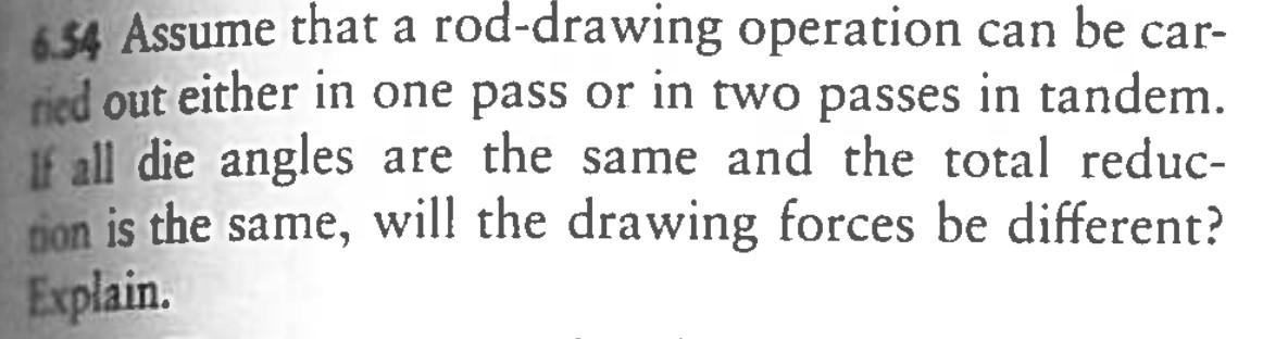 Solved 6.54 Assume that a rod-drawing operation can be | Chegg.com