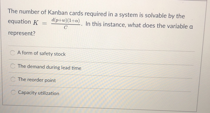 Solved The number of Kanban cards required in a system is | Chegg.com