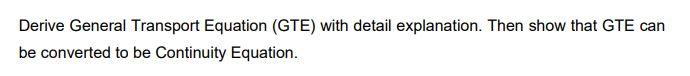 Solved Derive General Transport Equation (GTE) with detail | Chegg.com