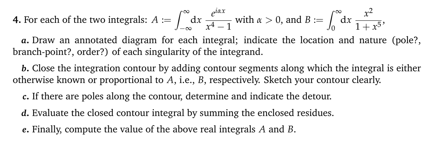 Solved For each of the two integrals: A:=∫-∞∞dxeiαxx4-1 | Chegg.com