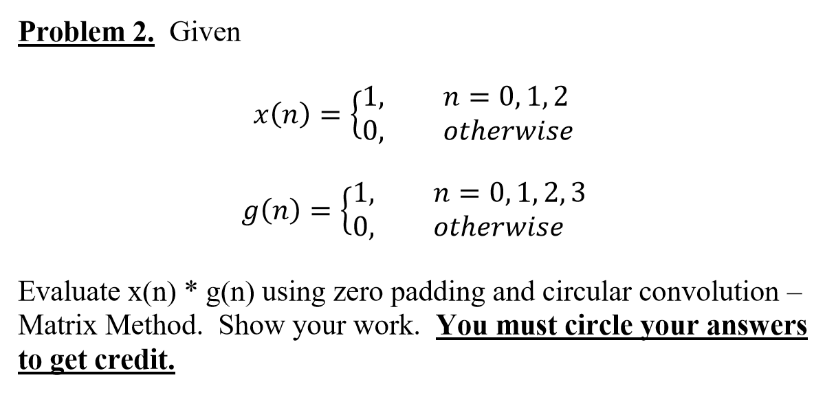Solved Problem 2. Given x(n) = {, n = 0, 1, 2 otherwise n = | Chegg.com