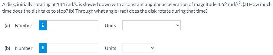 Solved A disk, initially rotating at 144 rad/s, is slowed | Chegg.com