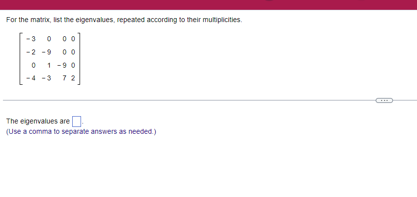 Solved For the matrix, list the eigenvalues, repeated | Chegg.com