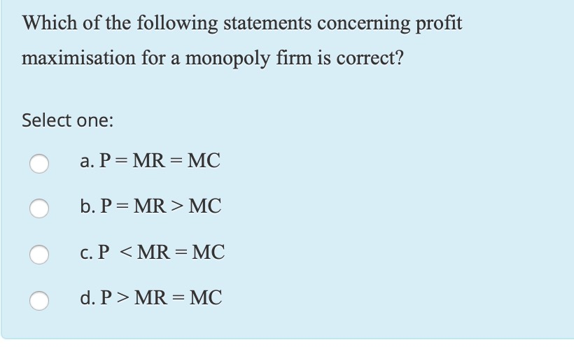 Solved Monopoly firms have: Select one: o a. | Chegg.com Solved Monopoly firms have: Select one: o a. | Chegg.com