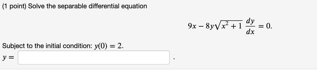 Solved (1 point) Solve the separable differential equation | Chegg.com