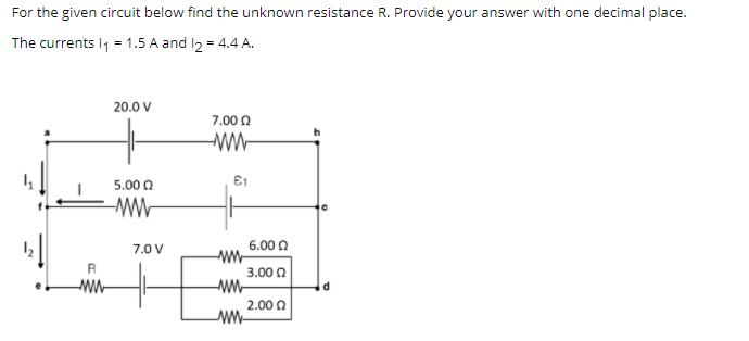 Solved For the given circuit below find the unknown | Chegg.com