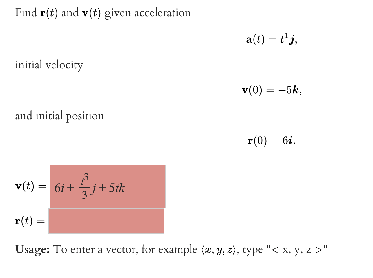 Solved Find r(t) and v(t) given acceleration a(t) = t'j, = | Chegg.com
