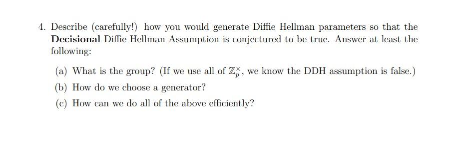 Solved 4. Describe carefully!) how you would generate Diffie | Chegg.com