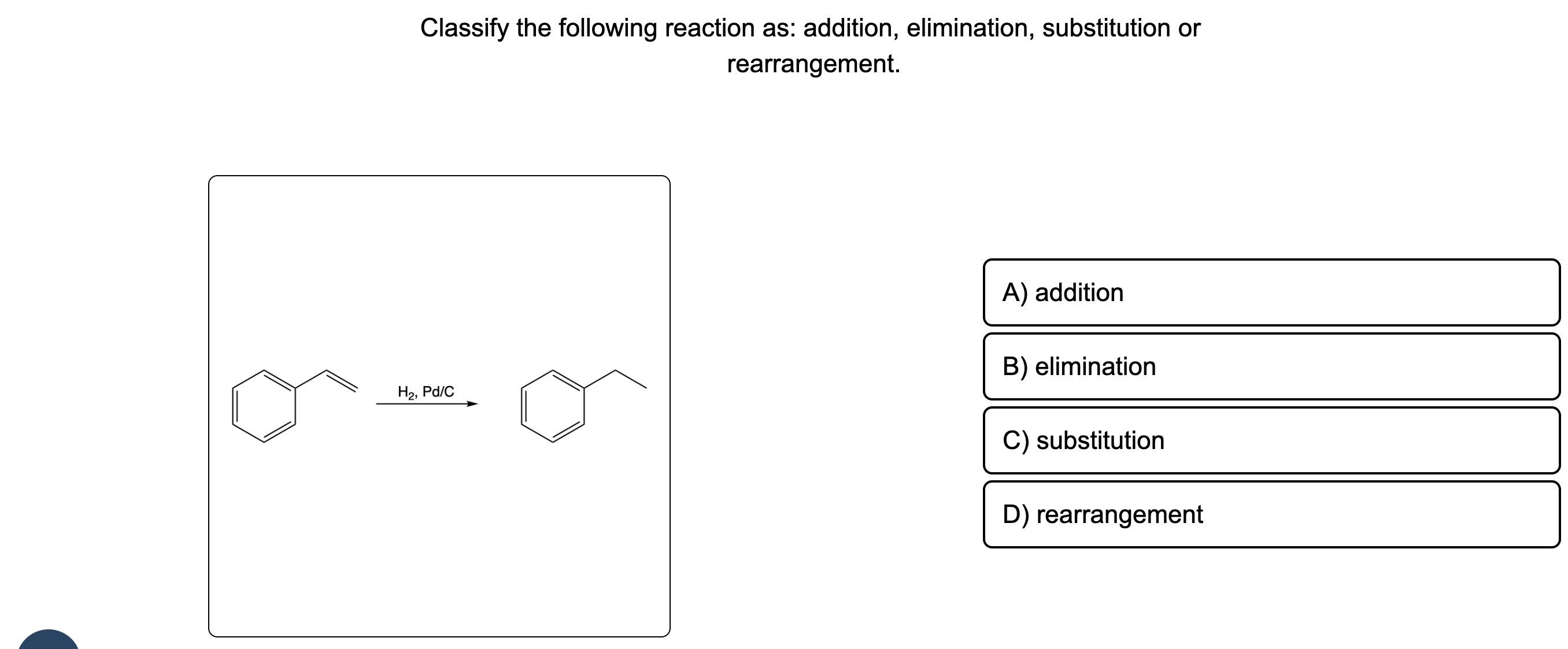 Solved Classify the following reaction as: addition, | Chegg.com