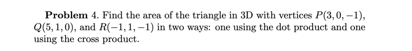 Solved Problem 4. Find the area of the triangle in 3D with | Chegg.com