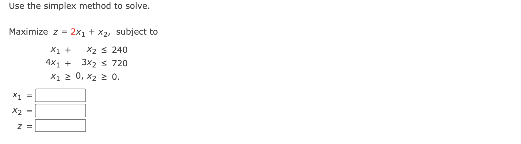 Solved Use the simplex method to solve. Maximize z = 2X1 + | Chegg.com