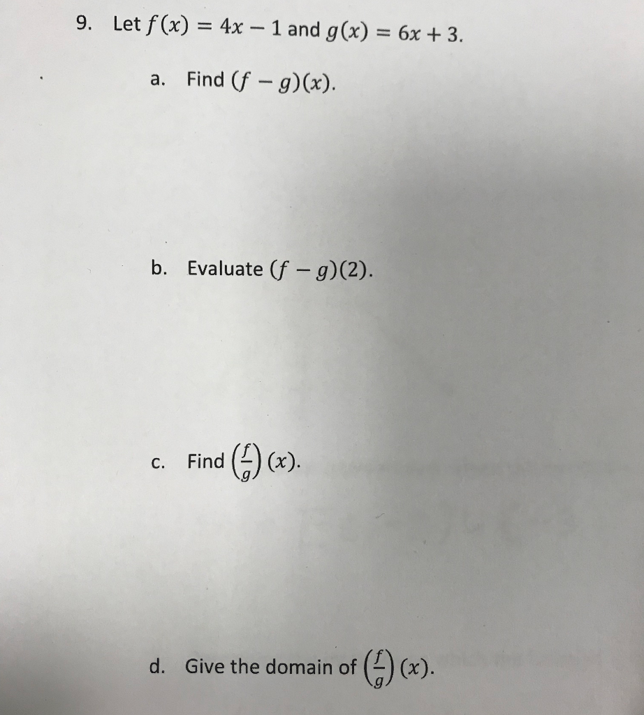 Solved 9. Let f(x) = 4x - 1 and g(x) 6x+3. Find (f - g)(x). | Chegg.com
