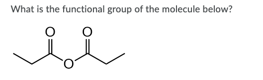 Solved What is the functional group of the molecule below? | Chegg.com