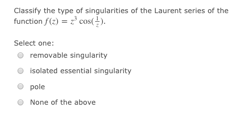 Solved Classify the type of singularities of the Laurent | Chegg.com