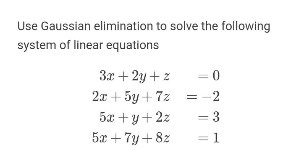 Solved Use Gaussian elimination to solve the following | Chegg.com
