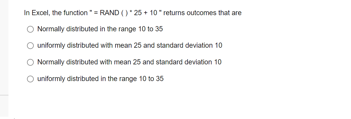 Solved Excel, the function " =RAND()∗25+10 " returns | Chegg.com