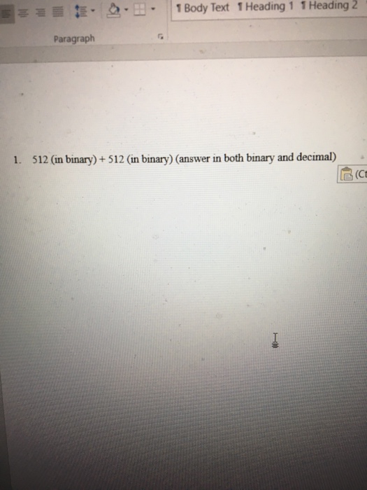Solved 512 (in binary) + 512 (in binary) (answer in both | Chegg.com
