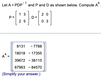 Solved Let A=PDP−1 and P and D as shown below. Compute A4. | Chegg.com
