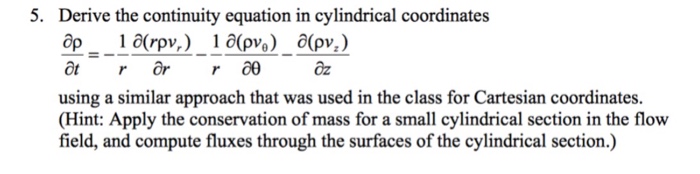 Solved 5. Derive the continuity equation in cylindrical | Chegg.com