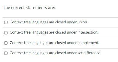 Solved The correct statements are: Context free languages | Chegg.com