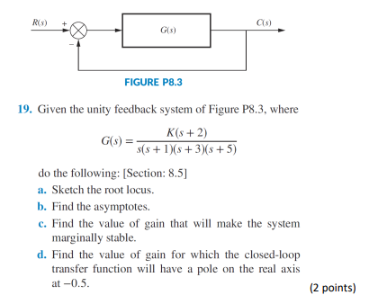Solved 19. Given the unity feedback system of Figure P8.3, | Chegg.com