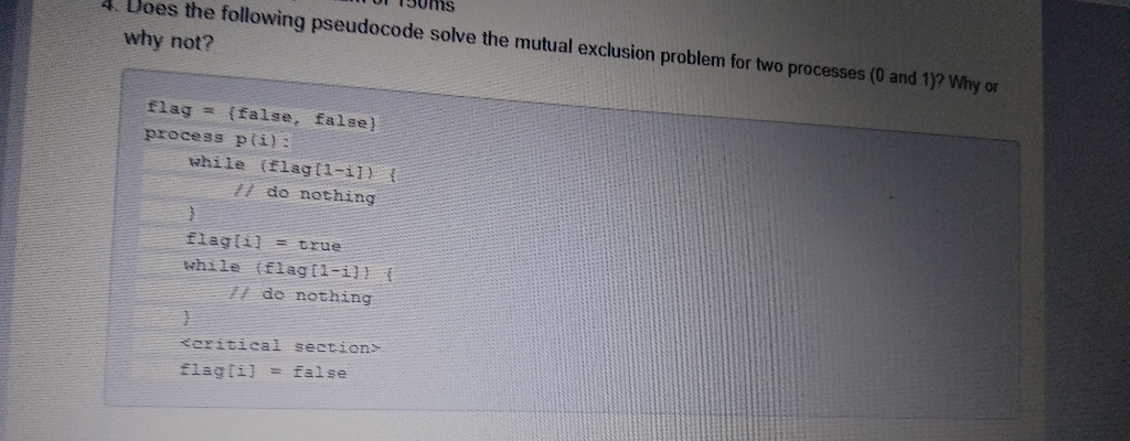 Solved 4. Does the following pseudocode solve the mutual | Chegg.com