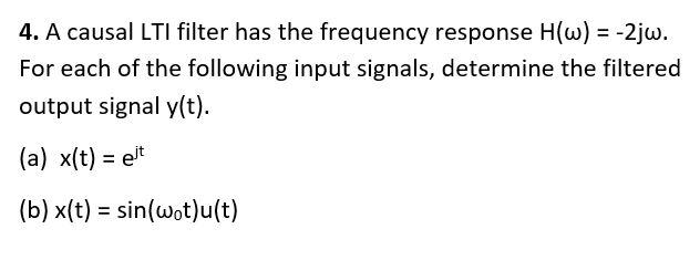 Solved 4. A causal LTI filter has the frequency response | Chegg.com