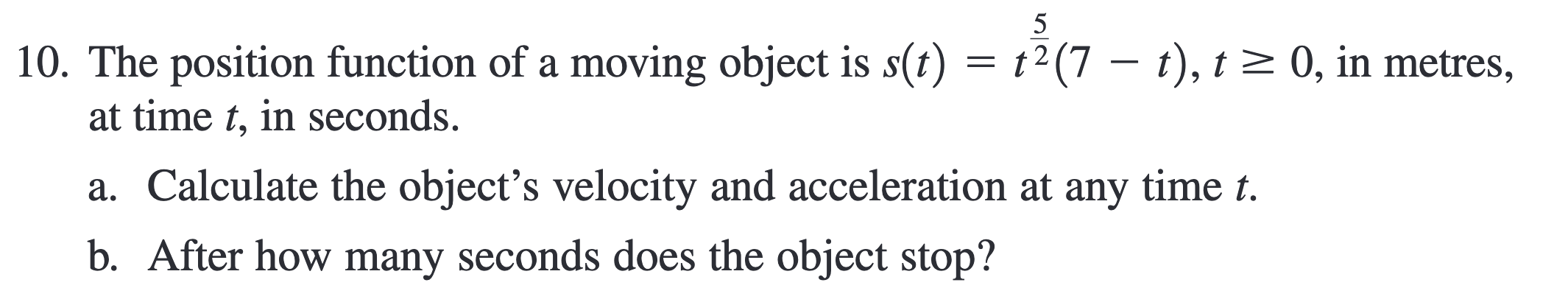 Solved 5 a = 10. The position function of a moving object is | Chegg.com