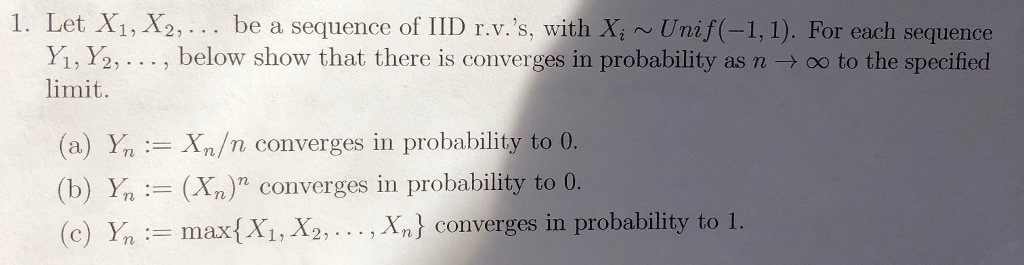 Solved 1. Let X1, X2,... be a sequence of IID r.v.'s, with | Chegg.com