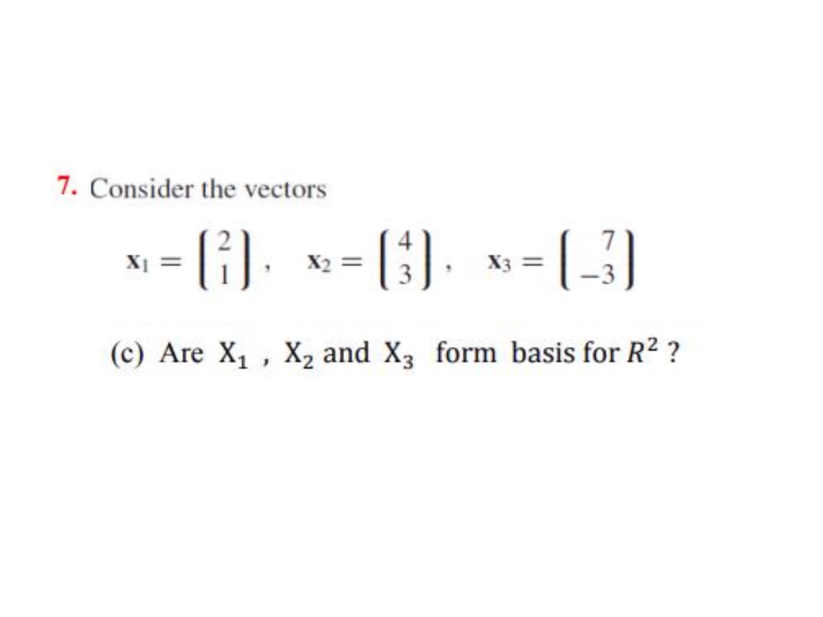 Solved 7. Consider the vectors x1=(21),x2=(43),x3=(7−3) (c) | Chegg.com