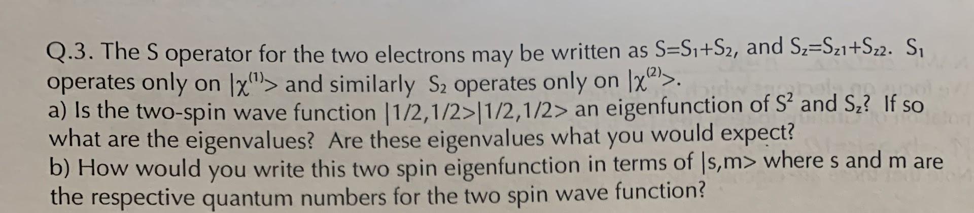 Solved Q.3. The S operator for the two electrons may be | Chegg.com
