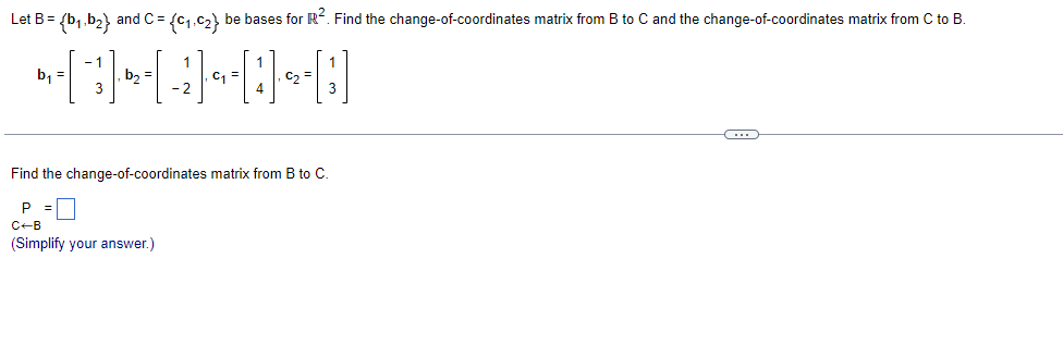 Solved Let B={b1,b2} and C={c1,c2} be bases for R2. Find th | Chegg.com