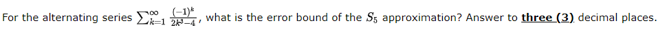 Solved For the alternating series , what is the error bound | Chegg.com
