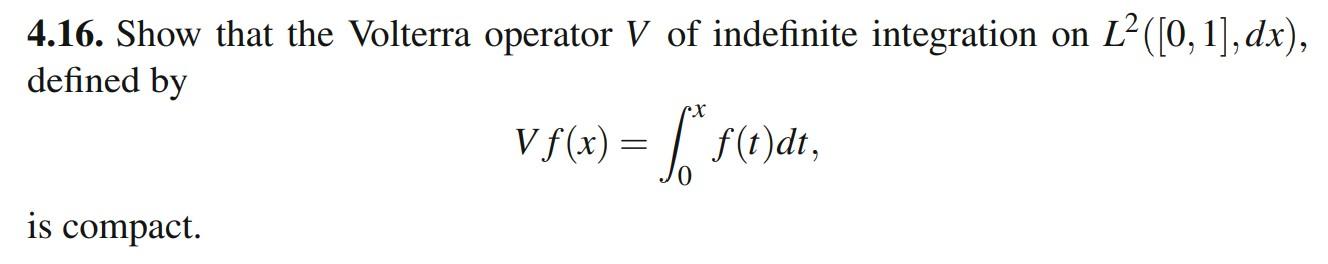 Solved 4.16. Show that the Volterra operator V of indefinite | Chegg.com