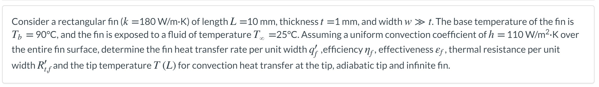 Solved Consider a rectangular fin (k =180 W/m·K) of length L | Chegg.com